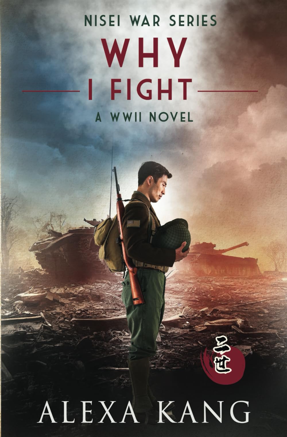Amazon.com: Why I Fight: A WWII Historical Novel (Nisei War Series ...