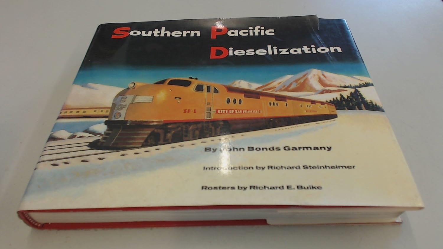 Southern Pacific Dieselization: John Bonds Garmany, Richard Steinheimer ...