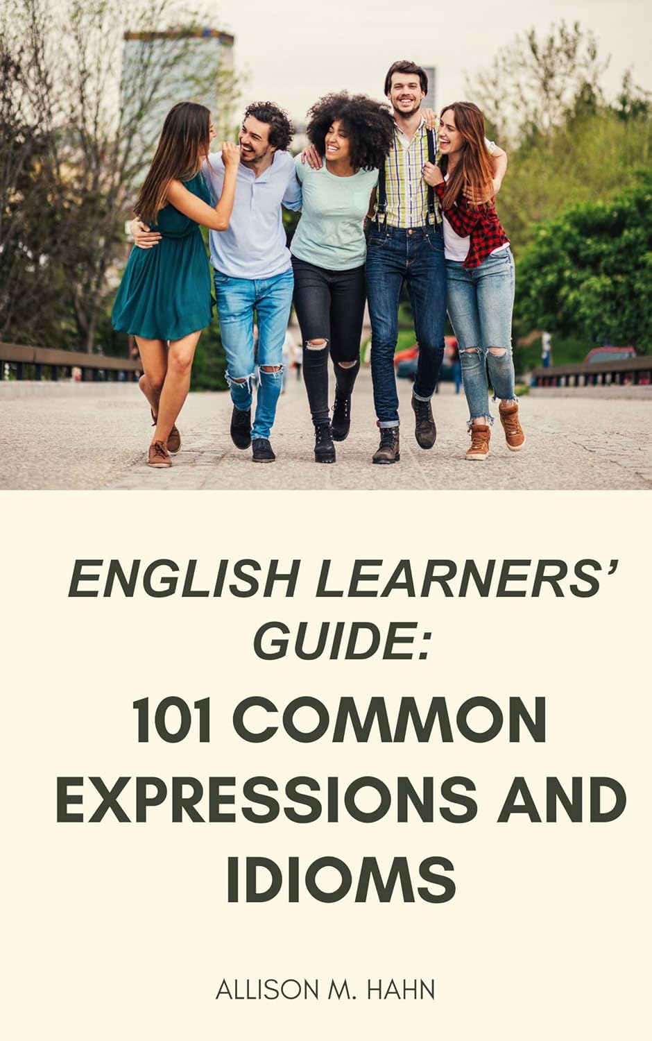English Learners' Guide: 101 Common Expressions and Idioms (English ...