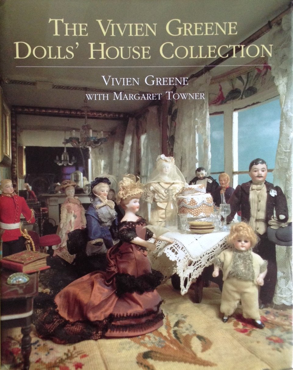 The Vivien Greene Doll's House Collection: Greene, Vivien, Towner, Margaret, Nicholson, Nick ...
