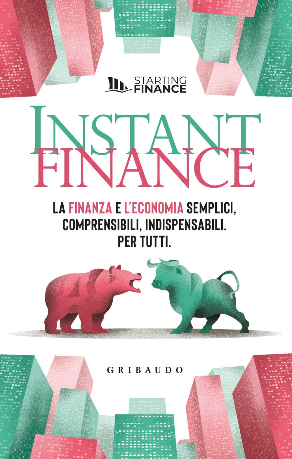 Instant finance. La finanza e l'economia semplici, comprensibili ...