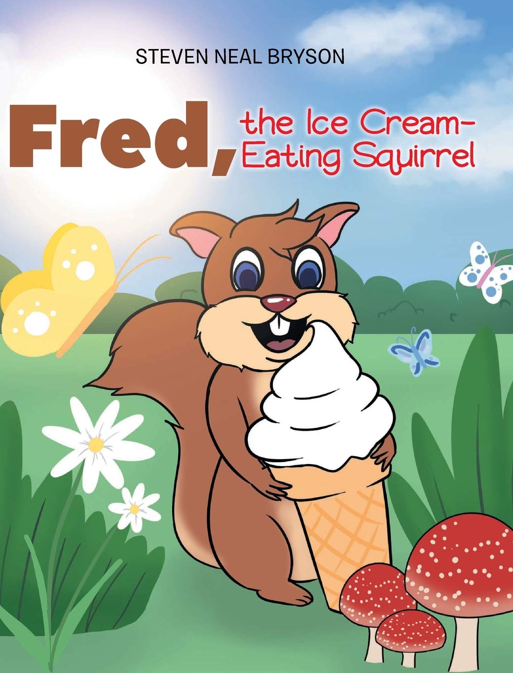 Fred, the Ice Cream-Eating Squirrel: Bryson, Steven Neal: 9781098057305 ...