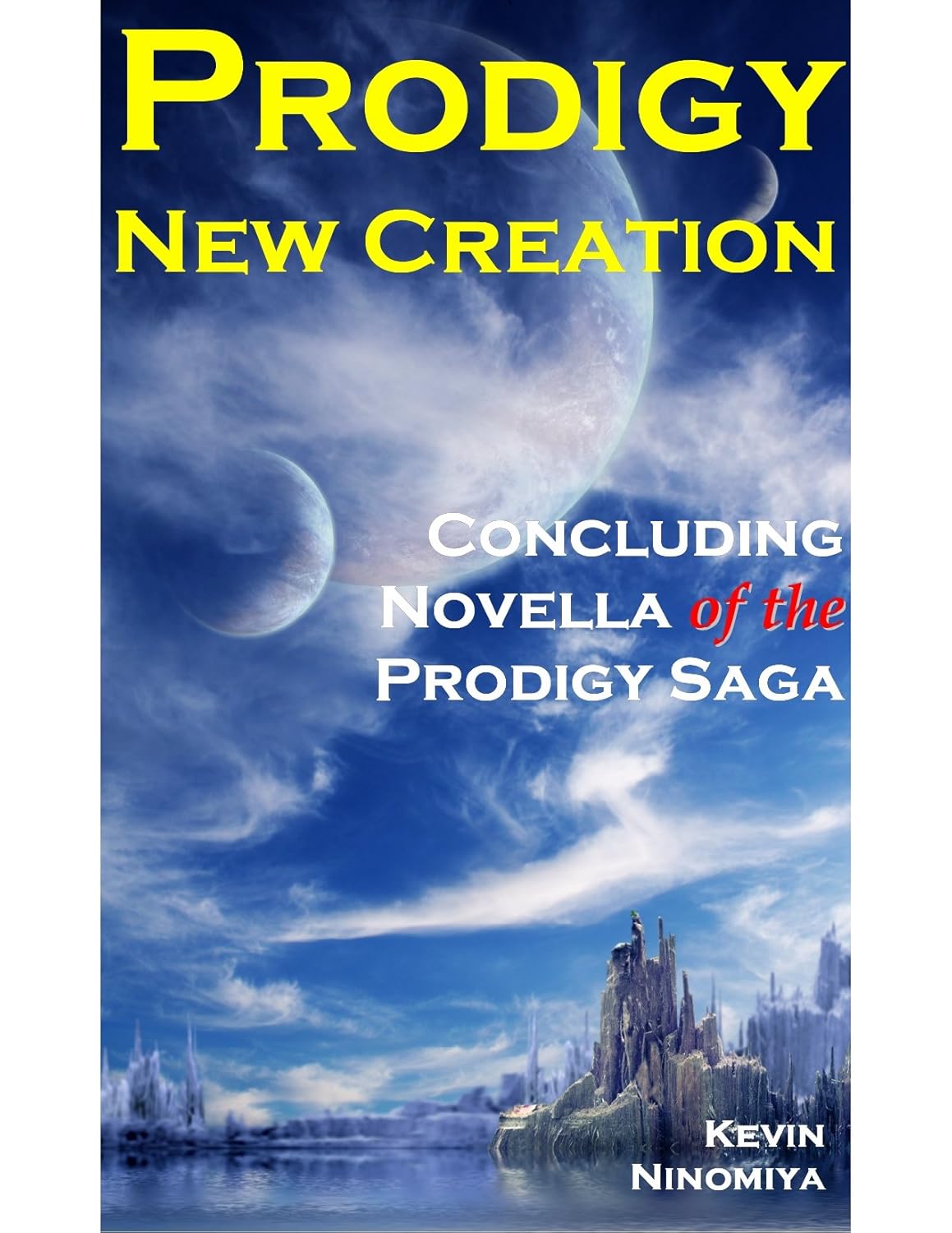 Prodigy New Creation - Concluding Novella of the Prodigy Saga - Kindle ...