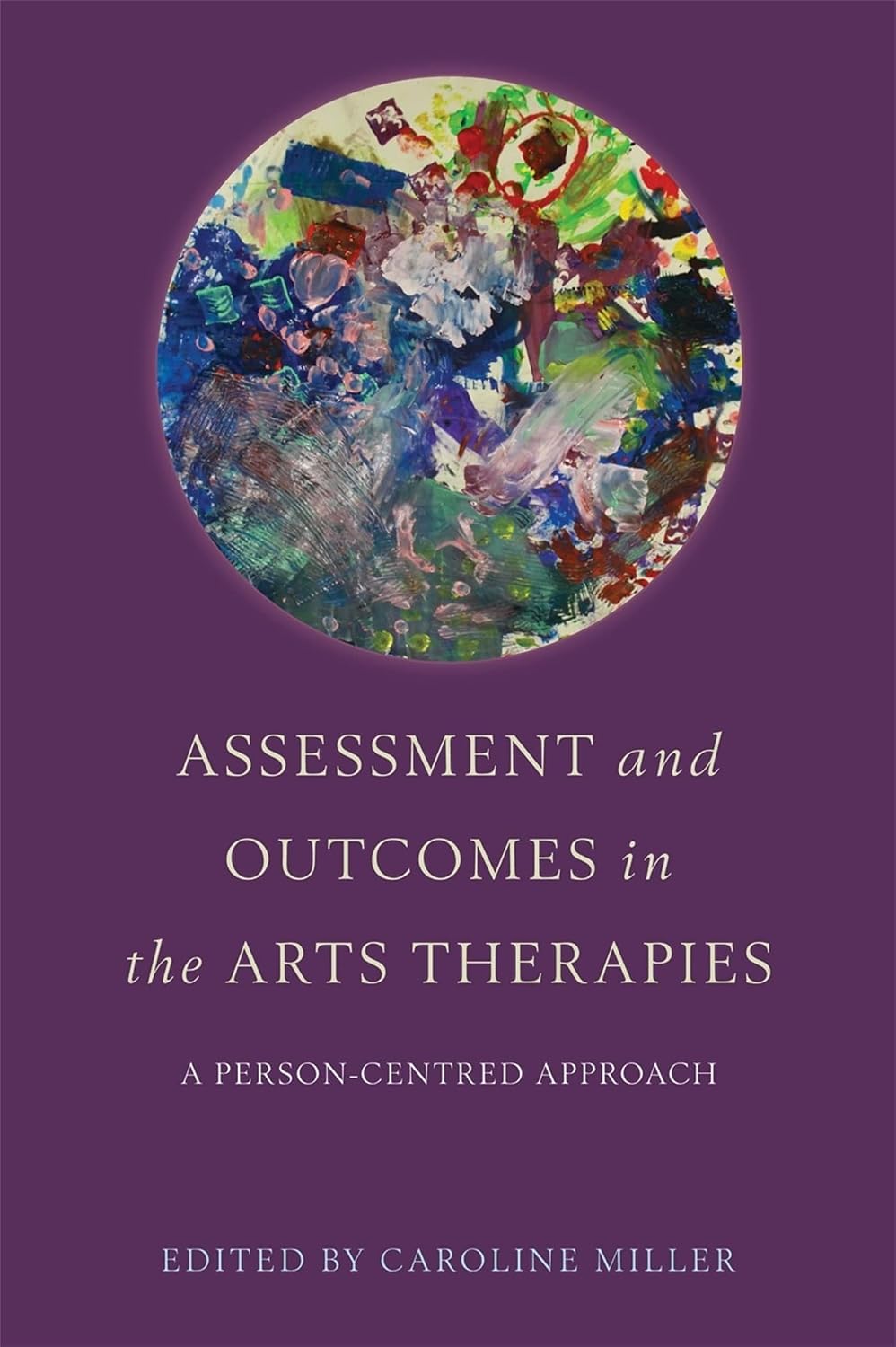 Assessment and Outcomes in the Arts Therapies: A Person-Centred ...