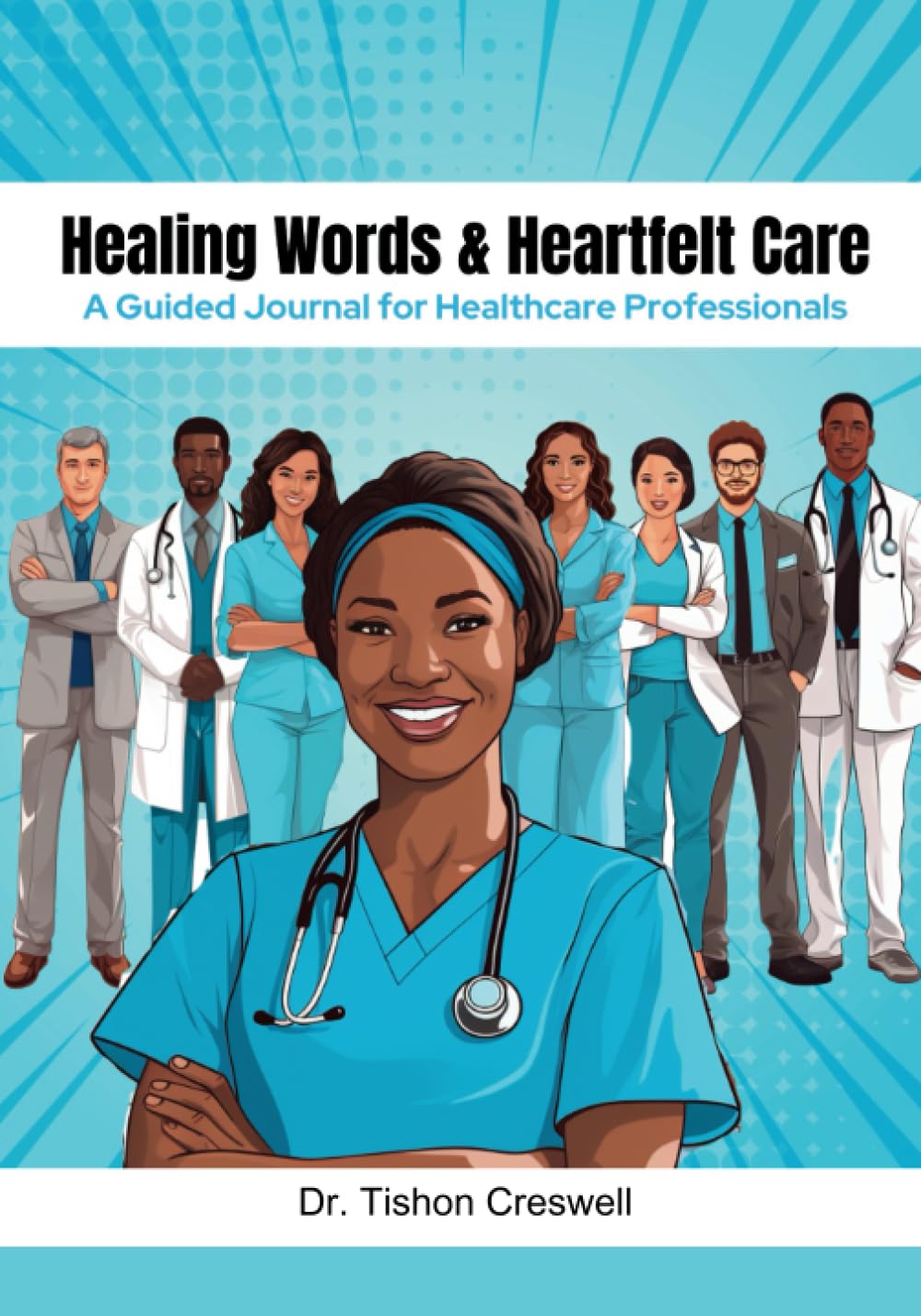 Healing Words & Heartfelt Care: A Guided Journal for Healthcare ...