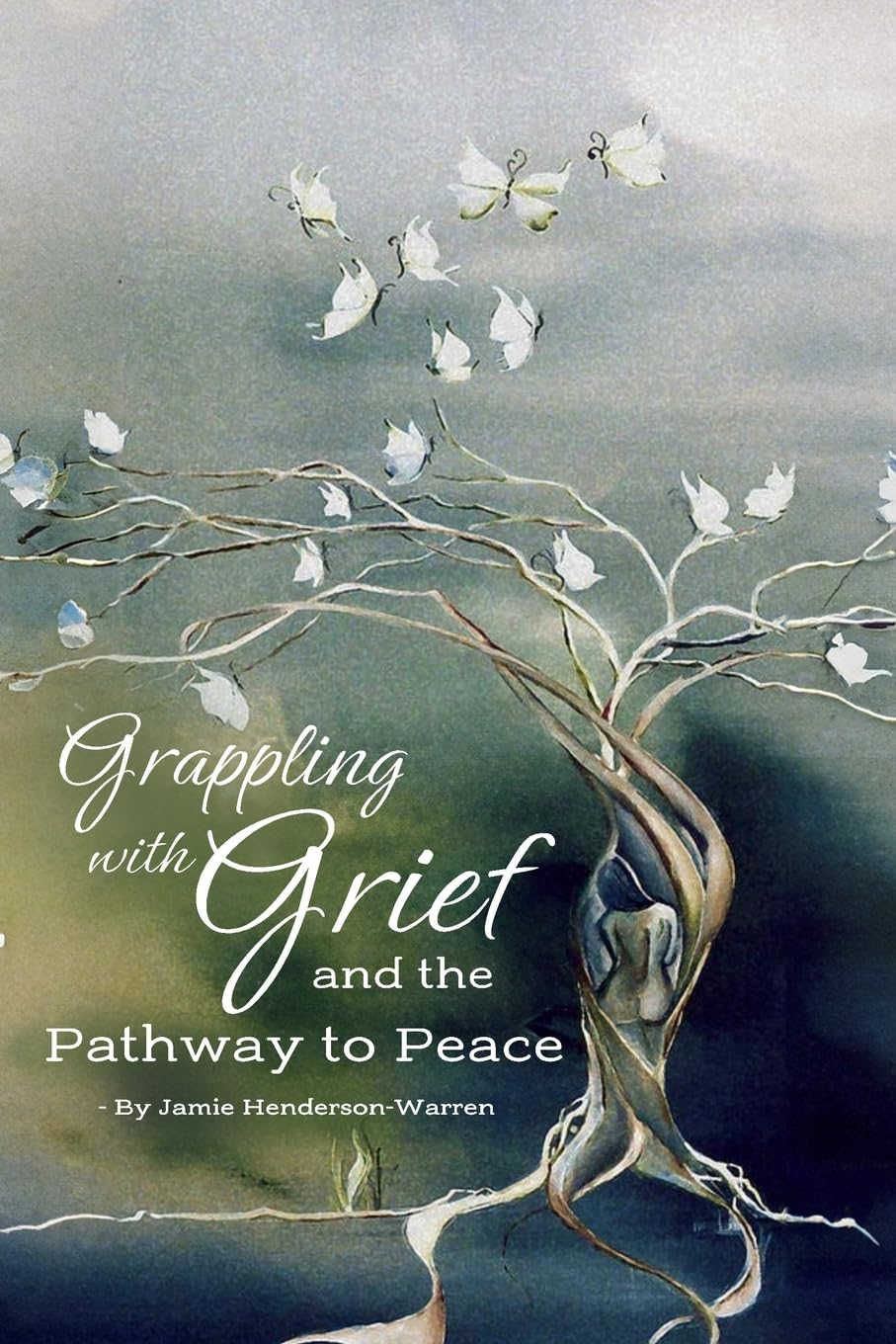 Grappling with Grief and the Pathway To Peace: Henderson-Warren, Jamie ...