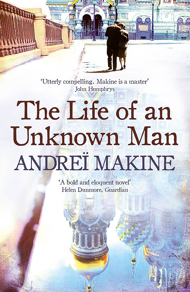 The Life of an Unknown Man: Amazon.co.uk: Makine, Andreï, Makine ...