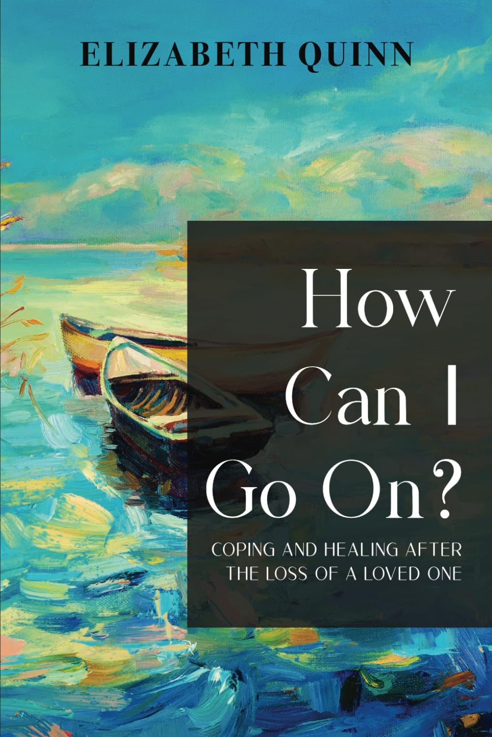 How can I go on?: Coping and healing after the loss of a loved one ...