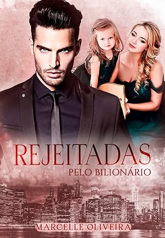 Rejeitadas pelo Bilionário eBook : Oliveira, Marcelle: Amazon.com.br: Loja Kindle