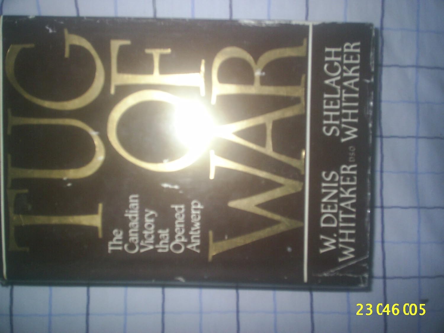 Tug of war: The Canadian victory that opened Antwerp: Whitaker, W ...