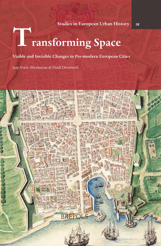 Transforming Space: Visible and Invisible Changes in Premodern European ...