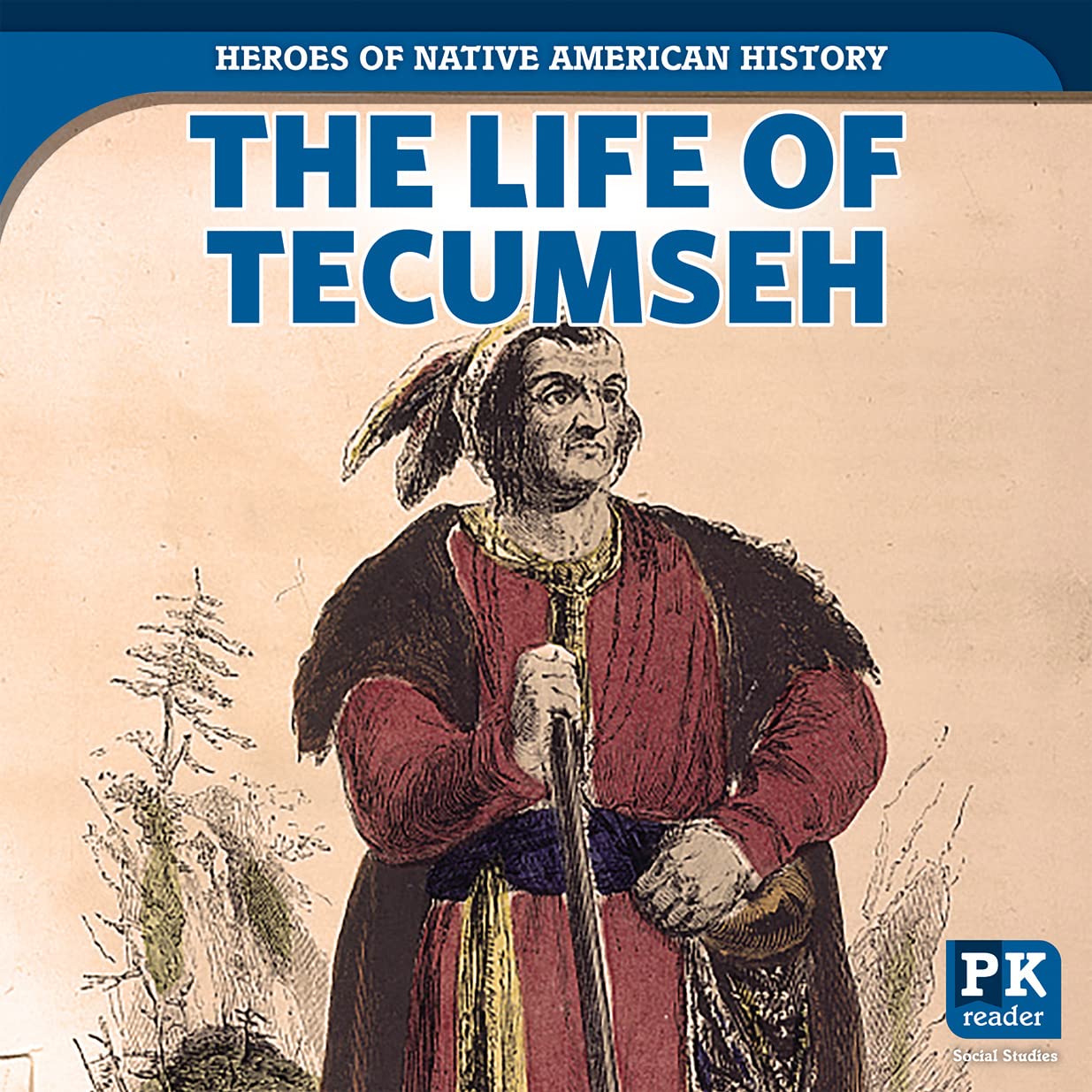 The Life of Tecumseh (PK Reader: Heroes of Native American History ...