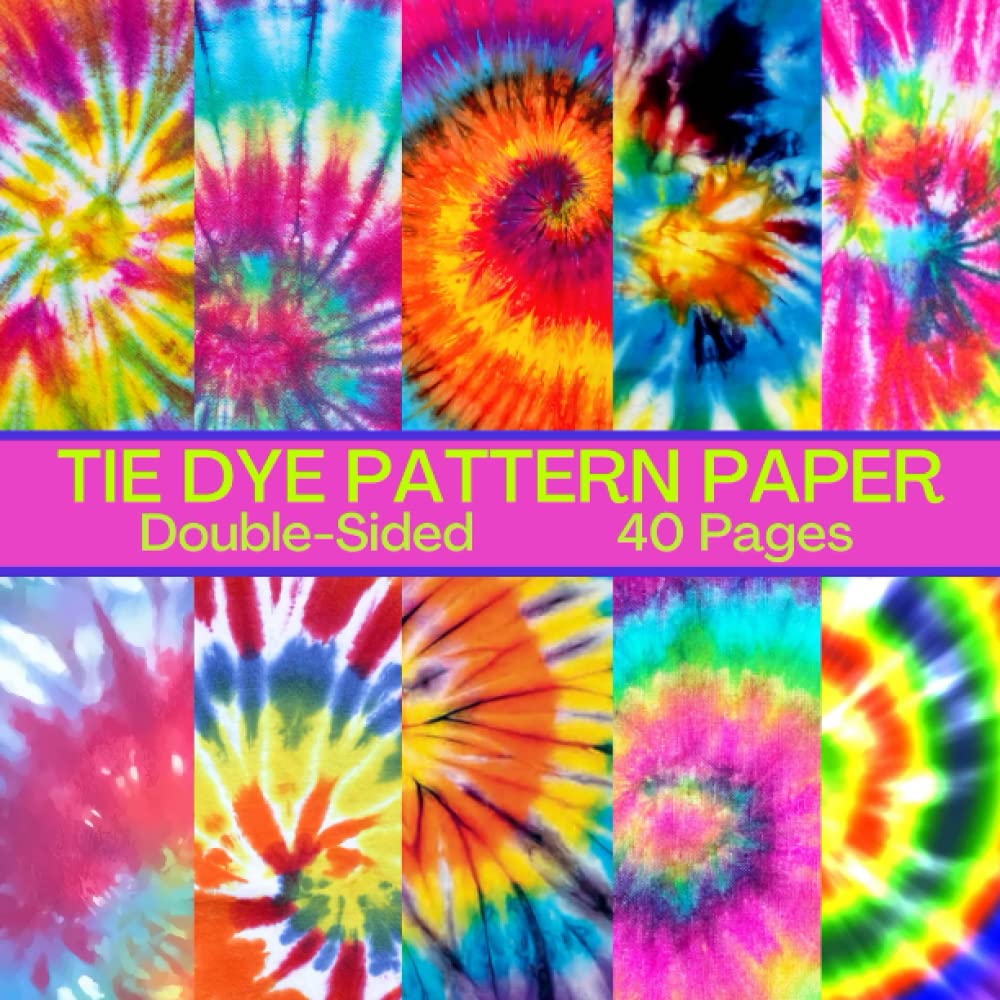 Tie Dye Scrapbook Paper 40 Pages: Tie Dye Pattern Paper: Double Sided ...