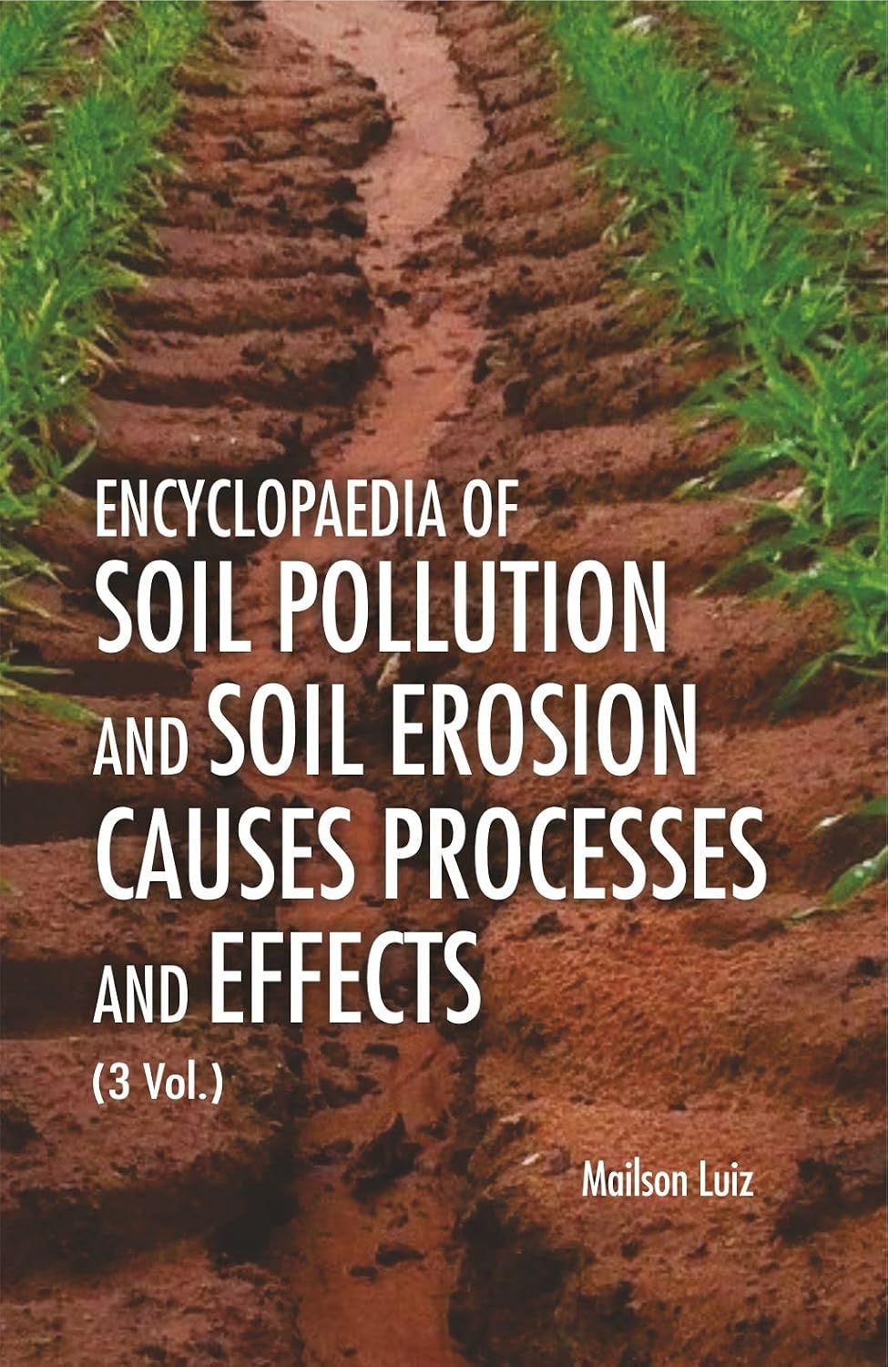 Encyclopaedia of Soil Pollution and Soil Erosion - Causes, Processes ...