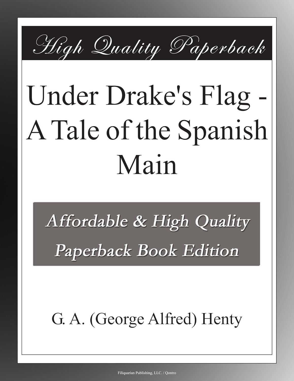 Under Drake's Flag - A Tale of the Spanish Main: Henty, G. A. (George ...