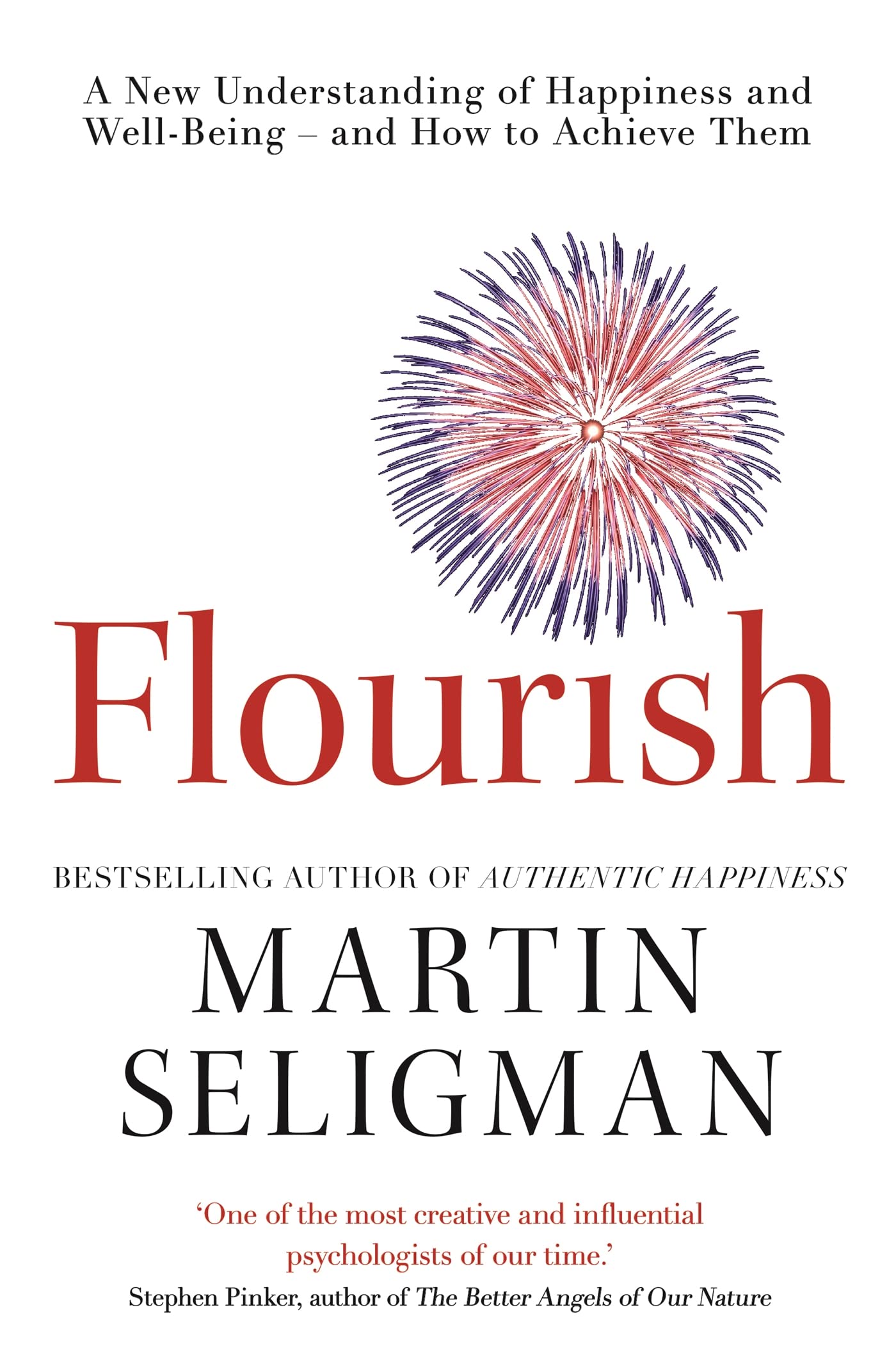 Flourish: A New Understanding of Happiness, Well-Being - And How to ...
