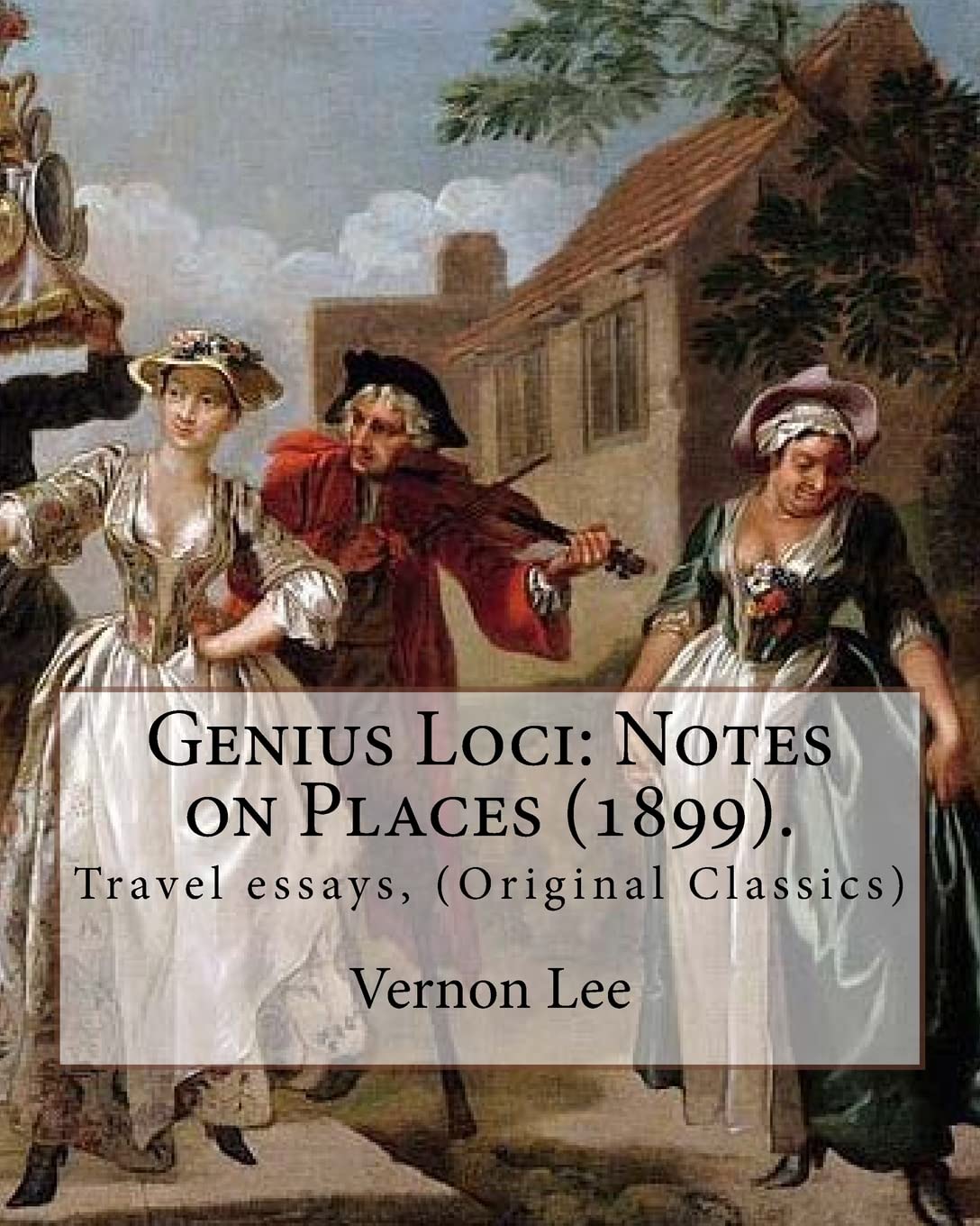 Genius Loci: Notes on Places (1899). By: Vernon Lee: Travel essays ...