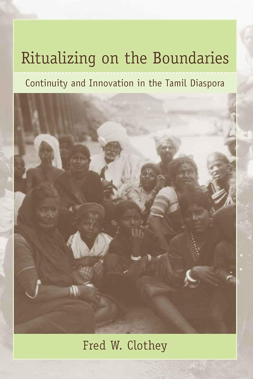 Ritualizing on the Boundaries: Continuity And Innovation in the Tamil ...