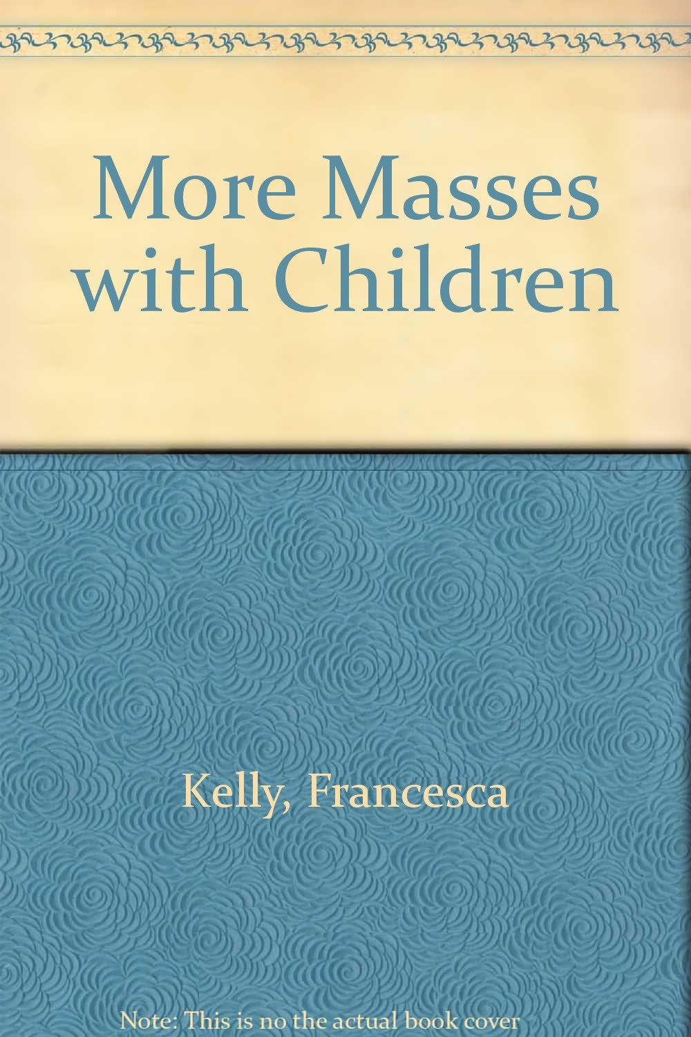 More Masses for Children: Kelly, Francesca: 9780852440438: Amazon.com ...