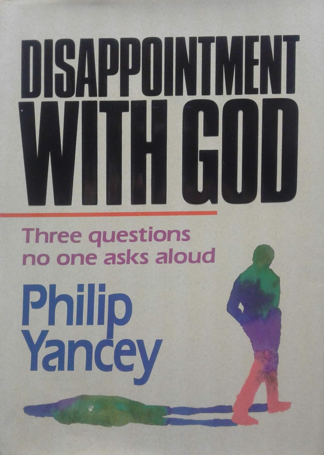 Disappointment With God: Three Questions No One Asks Aloud: Yancey ...