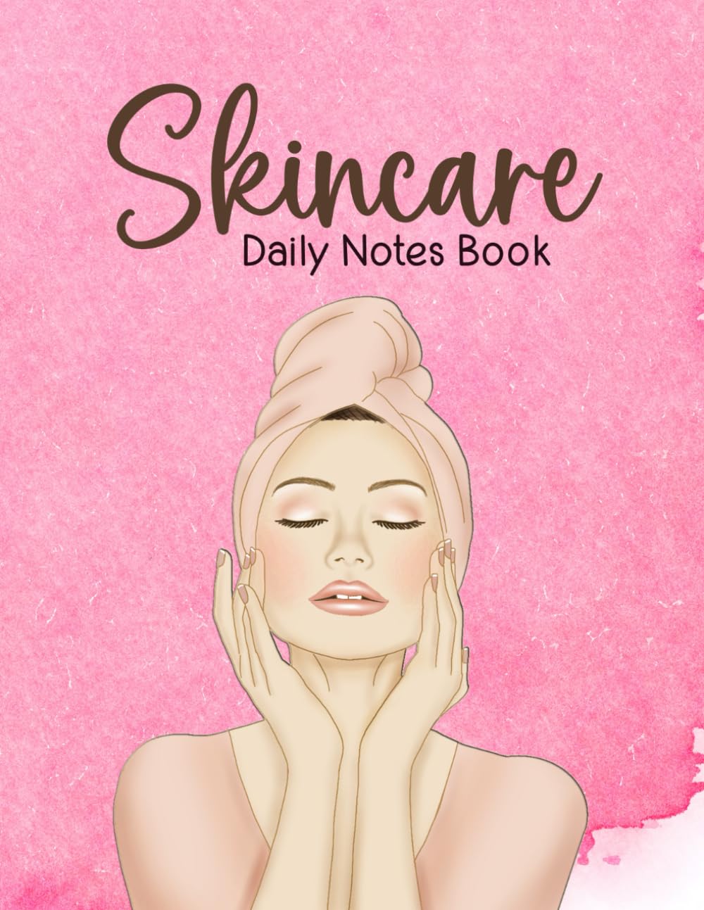 Skincare Daily Notes Book: Set Skincare Goals, List Products to Try ...