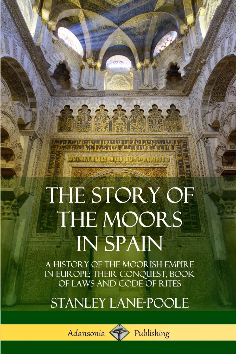 Snapklik.com : The Story Of The Moors In Spain: A History Of The ...