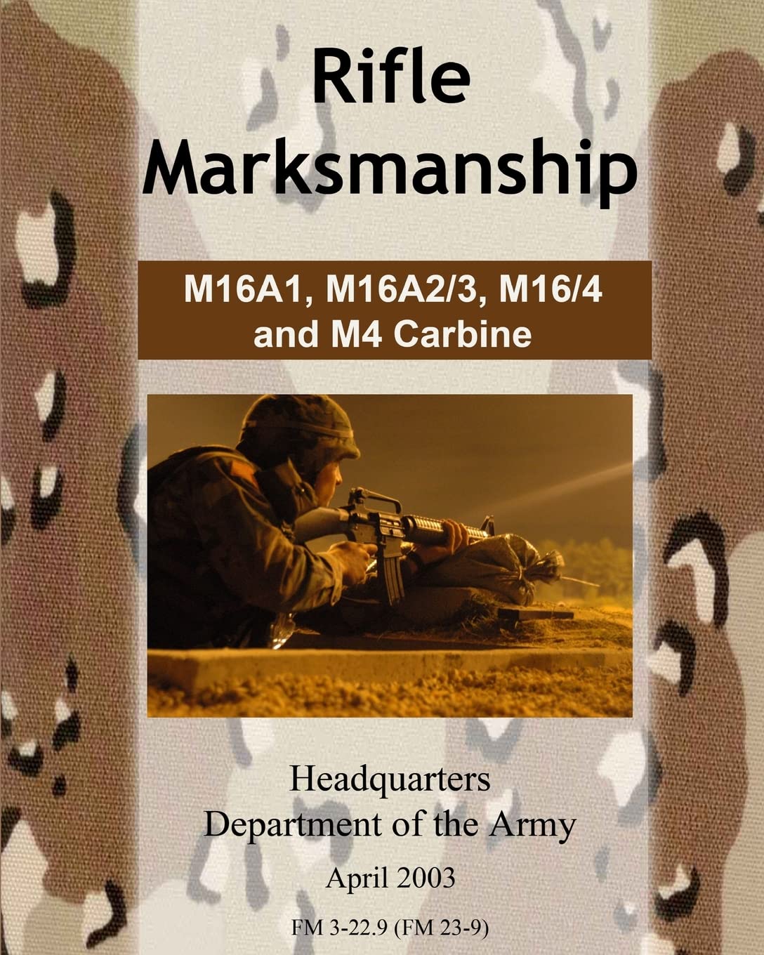Rifle Marksmanship M16A1, M16A2/3, M16/4 and M4 Carbine: Army ...