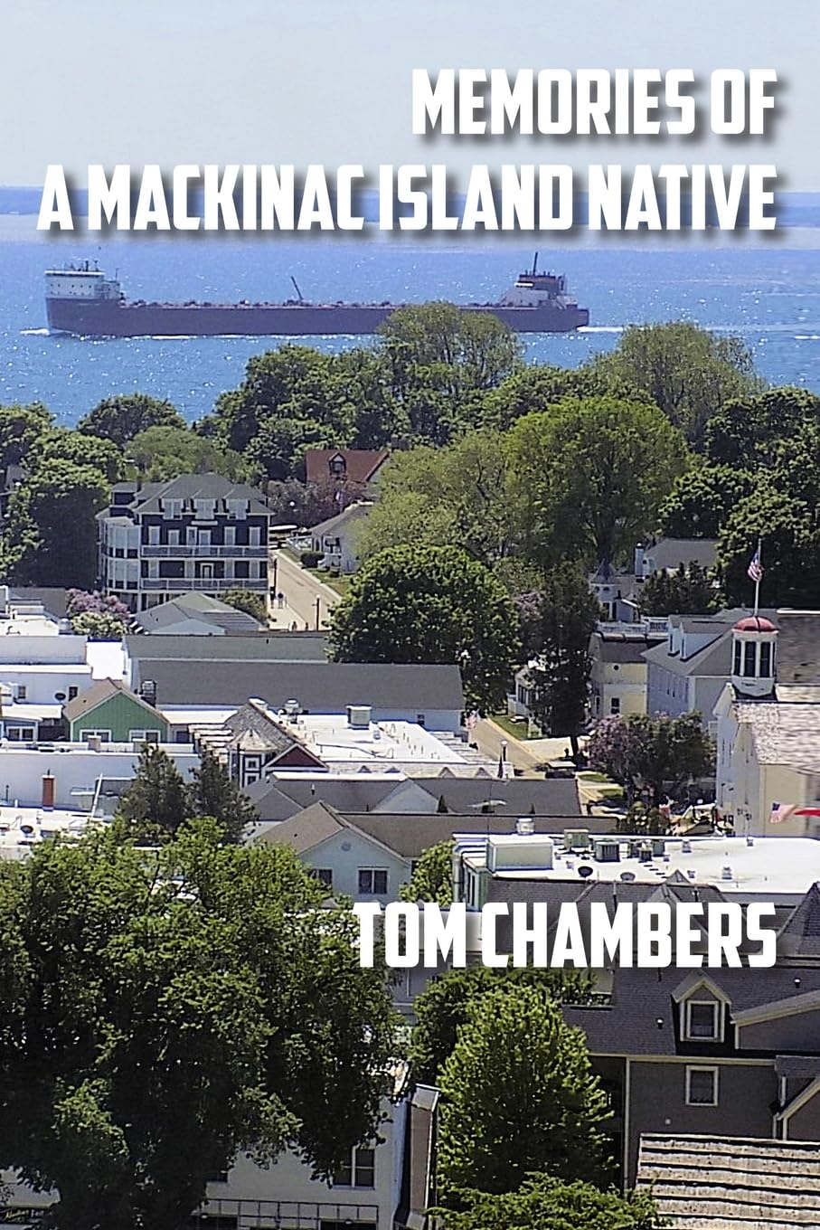 Memories of a Mackinac Island Native: Life on the Island from 1940s to ...