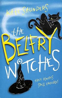 The Belfry Witches: Amazon.co.uk: Saunders, Kate: 9780330421034: Books