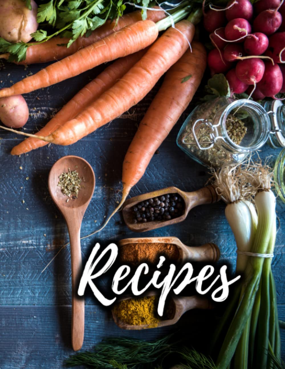 Recipes: A Blank Recipe Book To Write All Your Recipes In, Create your ...