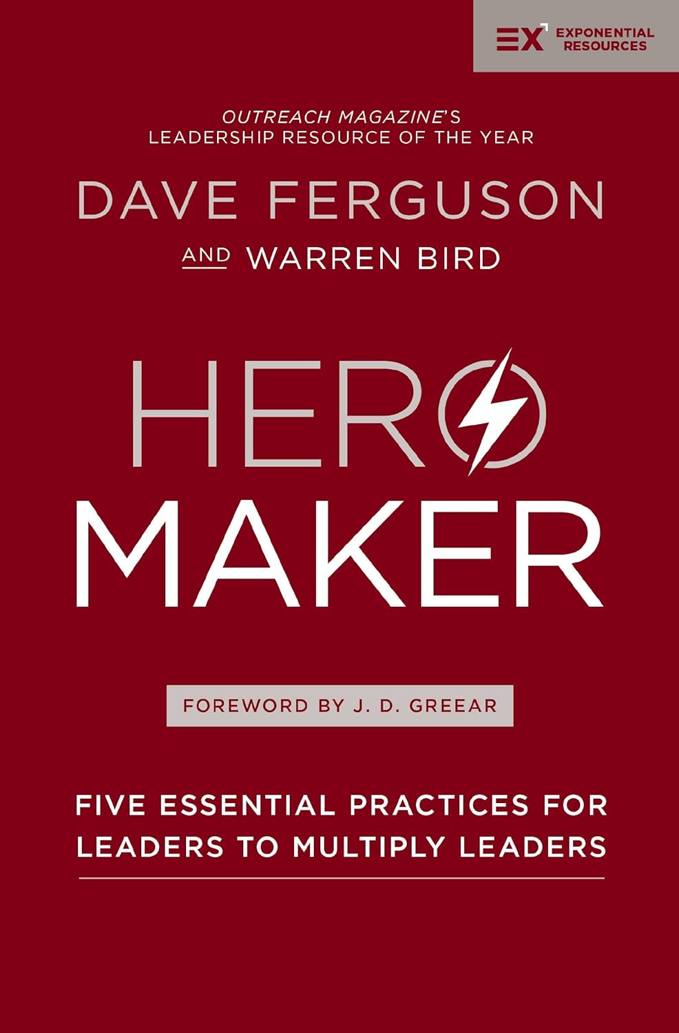 Hero Maker: Five Essential Practices for Leaders to Multiply Leaders ...