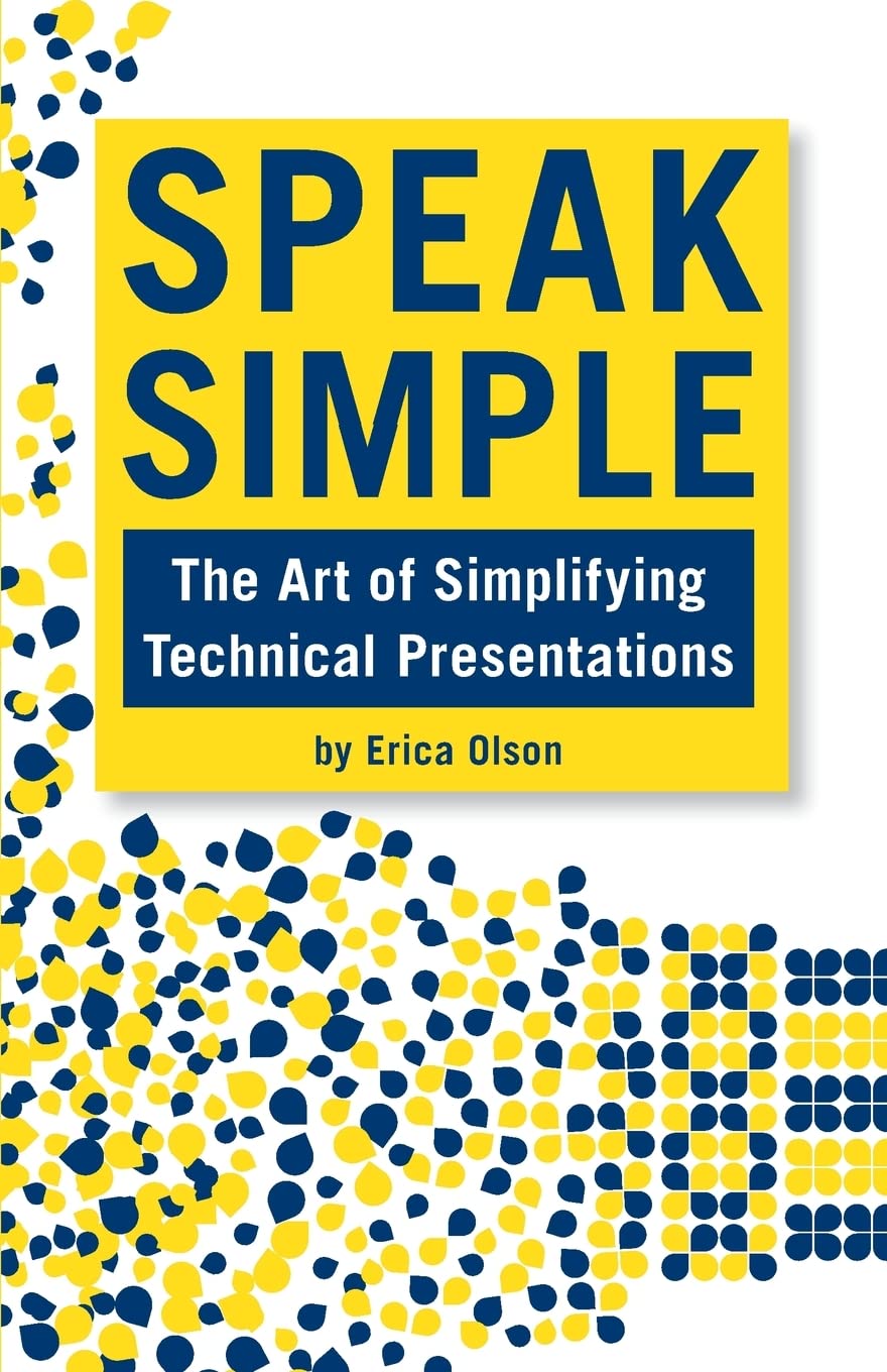 Speak Simple: Speak Simple - Stop Presenting, Start Interpreting to ...