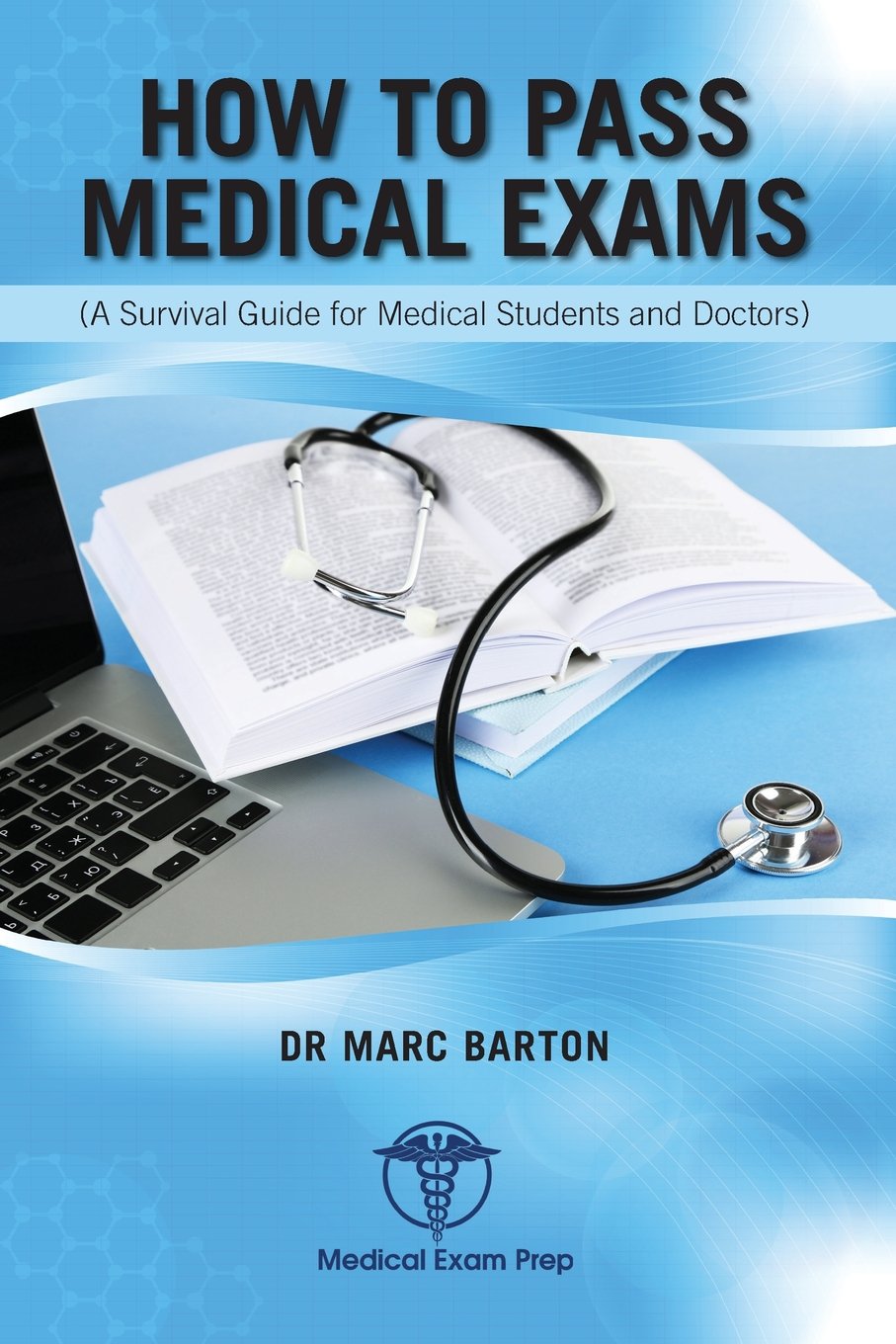 How to Pass Medical Exams: A Survival Guide for Medical Students ...