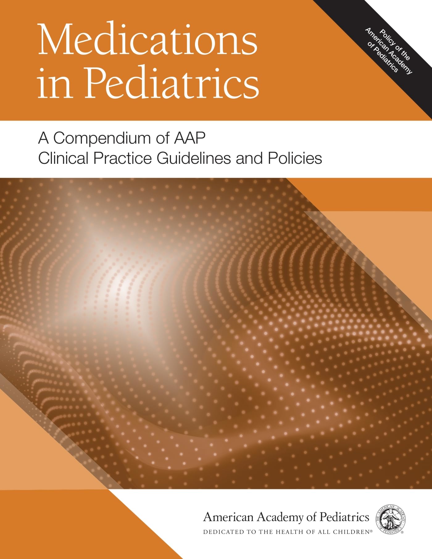 Medications in Pediatrics: A Compendium of AAP Clinical Practice ...