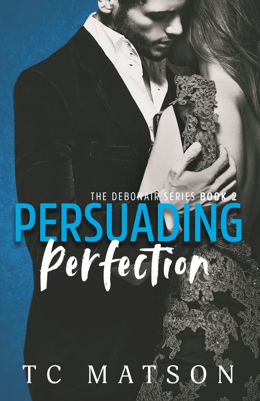 Persuading Perfection (The Debonair Series): Matson, TC: 9781718997929 ...