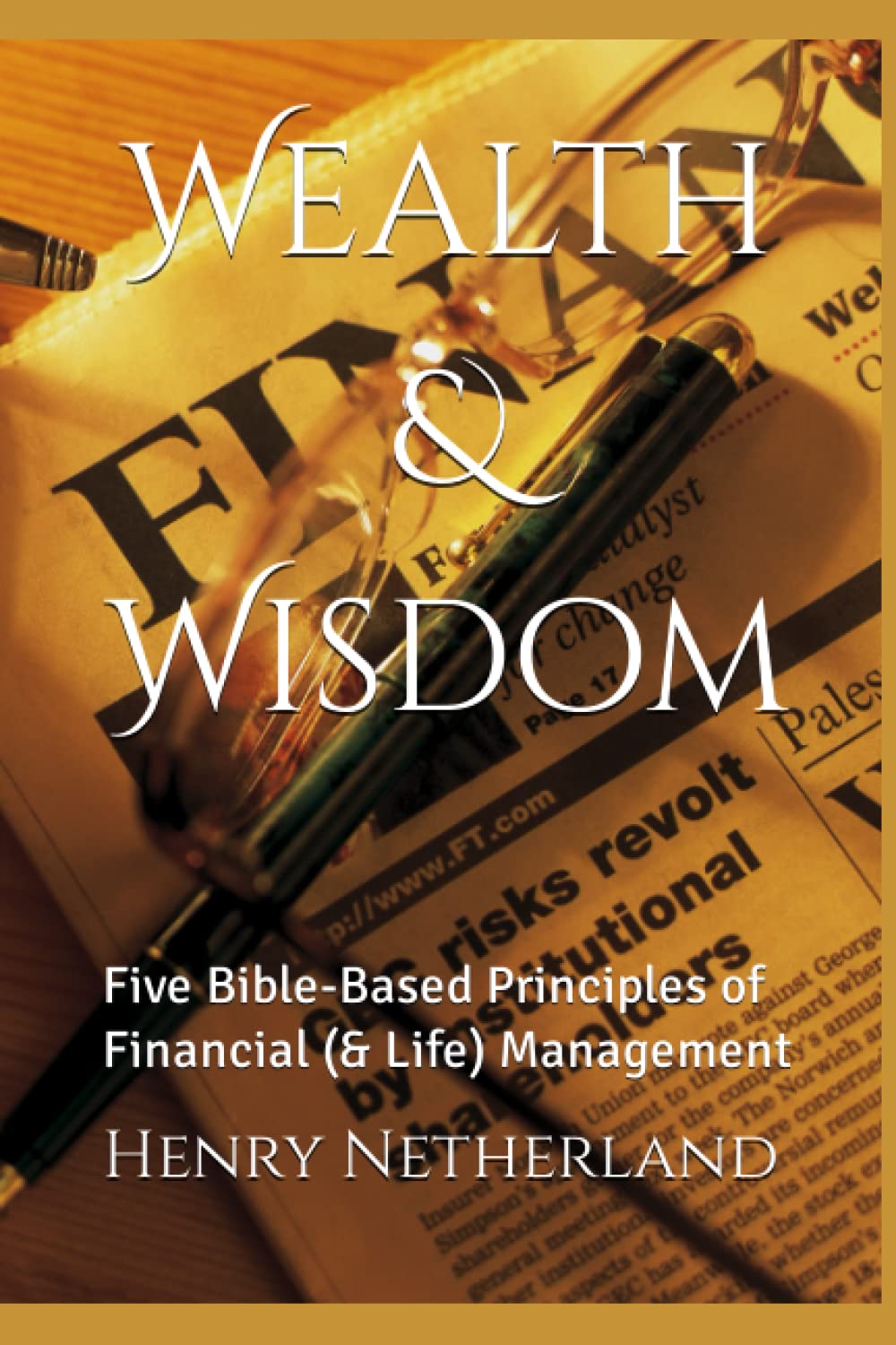 Wealth & Wisdom: Five Bible-Based Principles of Financial (& Life ...