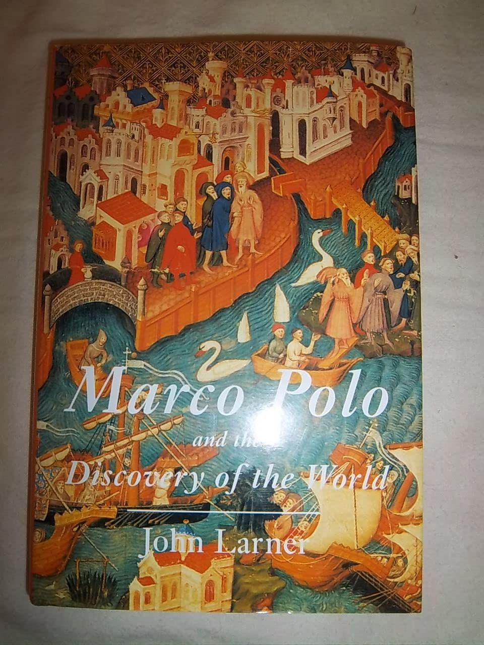 Marco Polo and the Discovery of the World: Larner, John: 9780300079715 ...