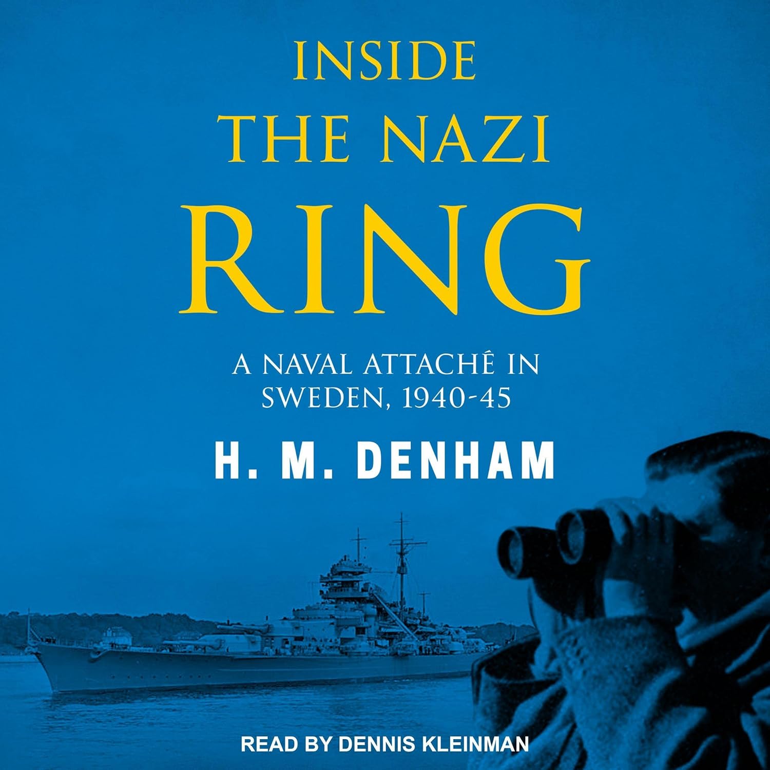 Amazon.com: Inside the Nazi Ring: A Naval Attaché in Sweden, 1940-45 ...