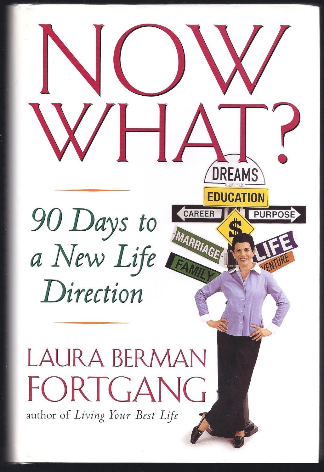 Now What?: 90 Days to a New Life Direction: Fortgang, Laura Berman ...