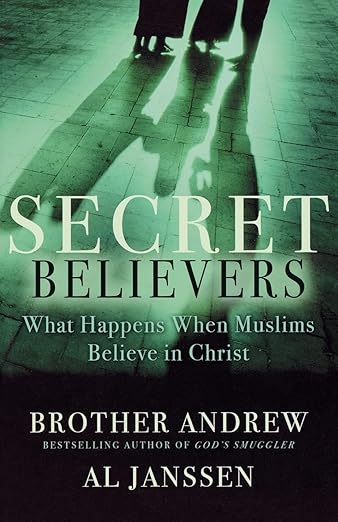 Secret Believers: What Happens When Muslims Believe in Christ: Brother ...