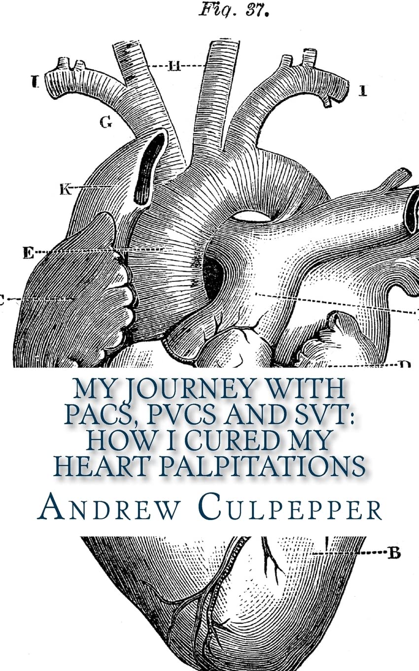 My Journey With PACs, PVCs and SVT: How I Cured My Heart Palpitations ...