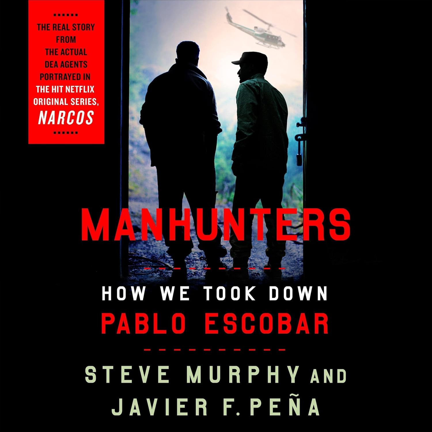 Amazon.com: Manhunters: How We Took Down Pablo Escobar (Audible Audio Edition): Javier F. Peña ...