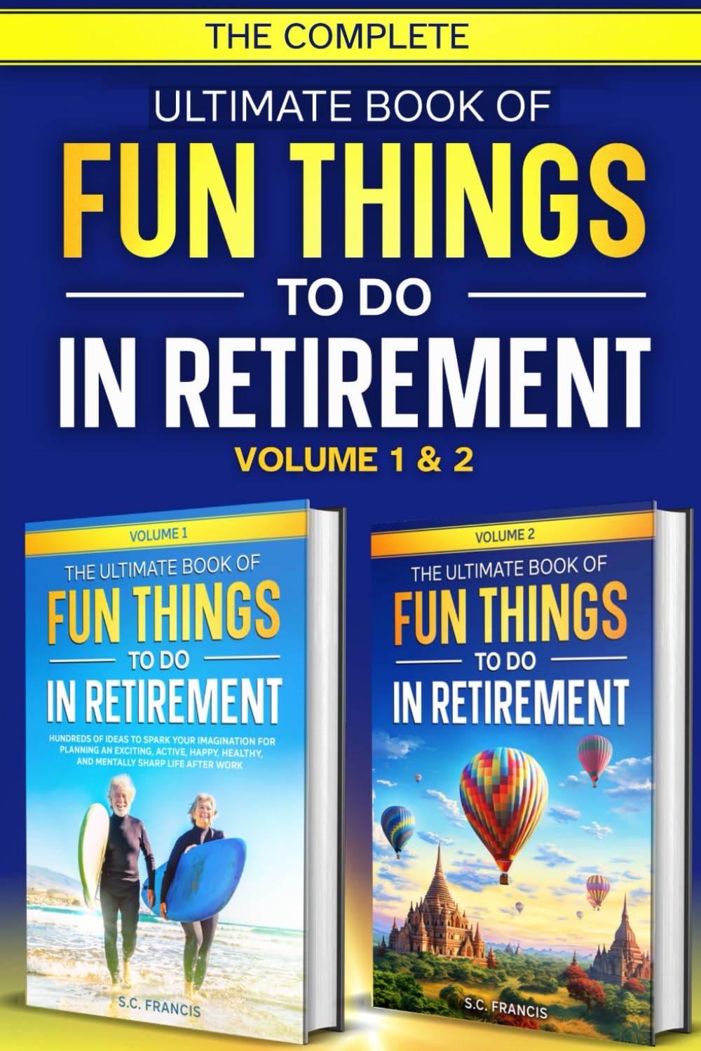 The Complete Ultimate Book of Fun Things to Do in Retirement: Volume 1 ...