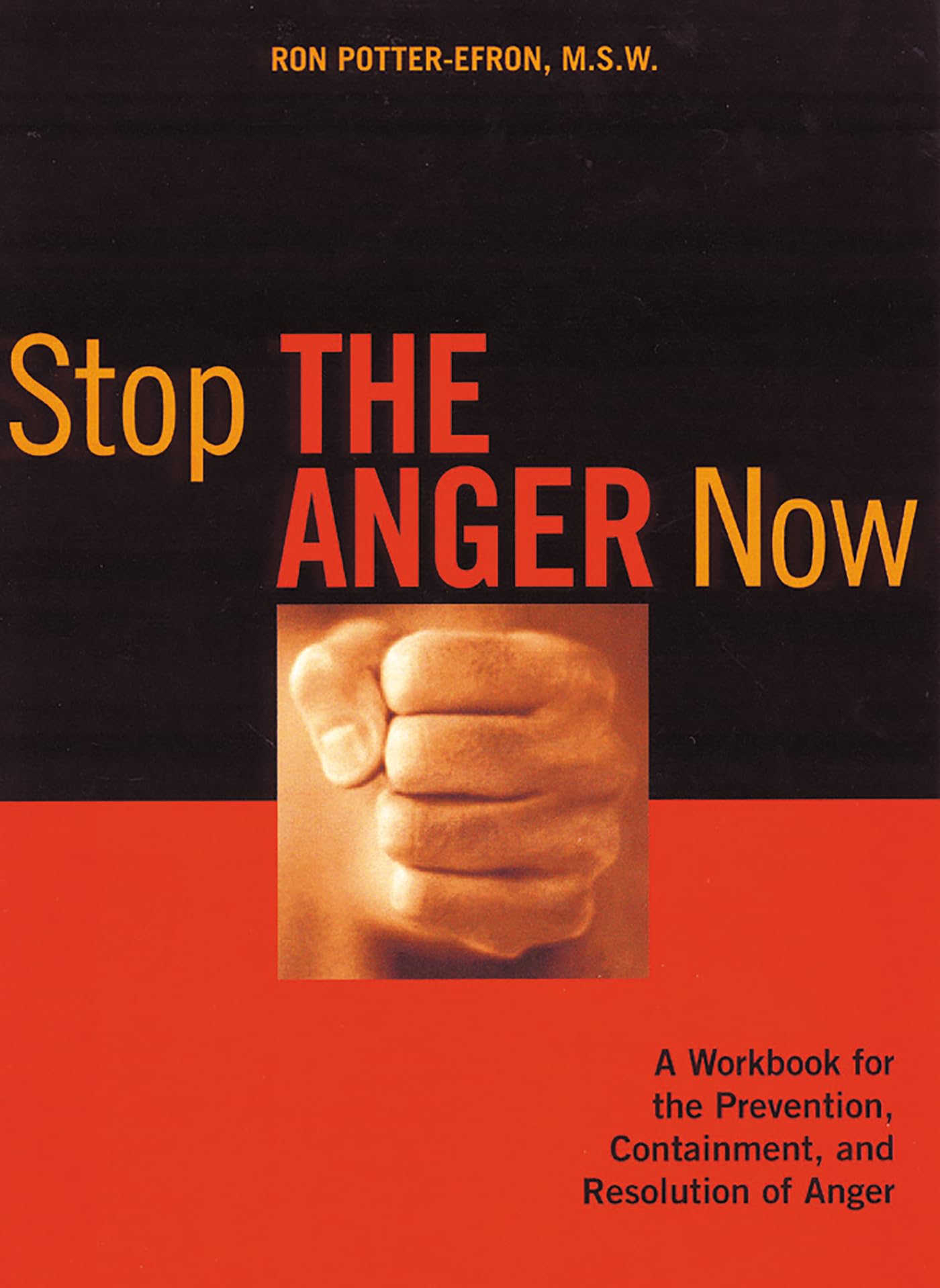 Stop the Anger Now: A Workbook for the Prevention, Containment, and ...