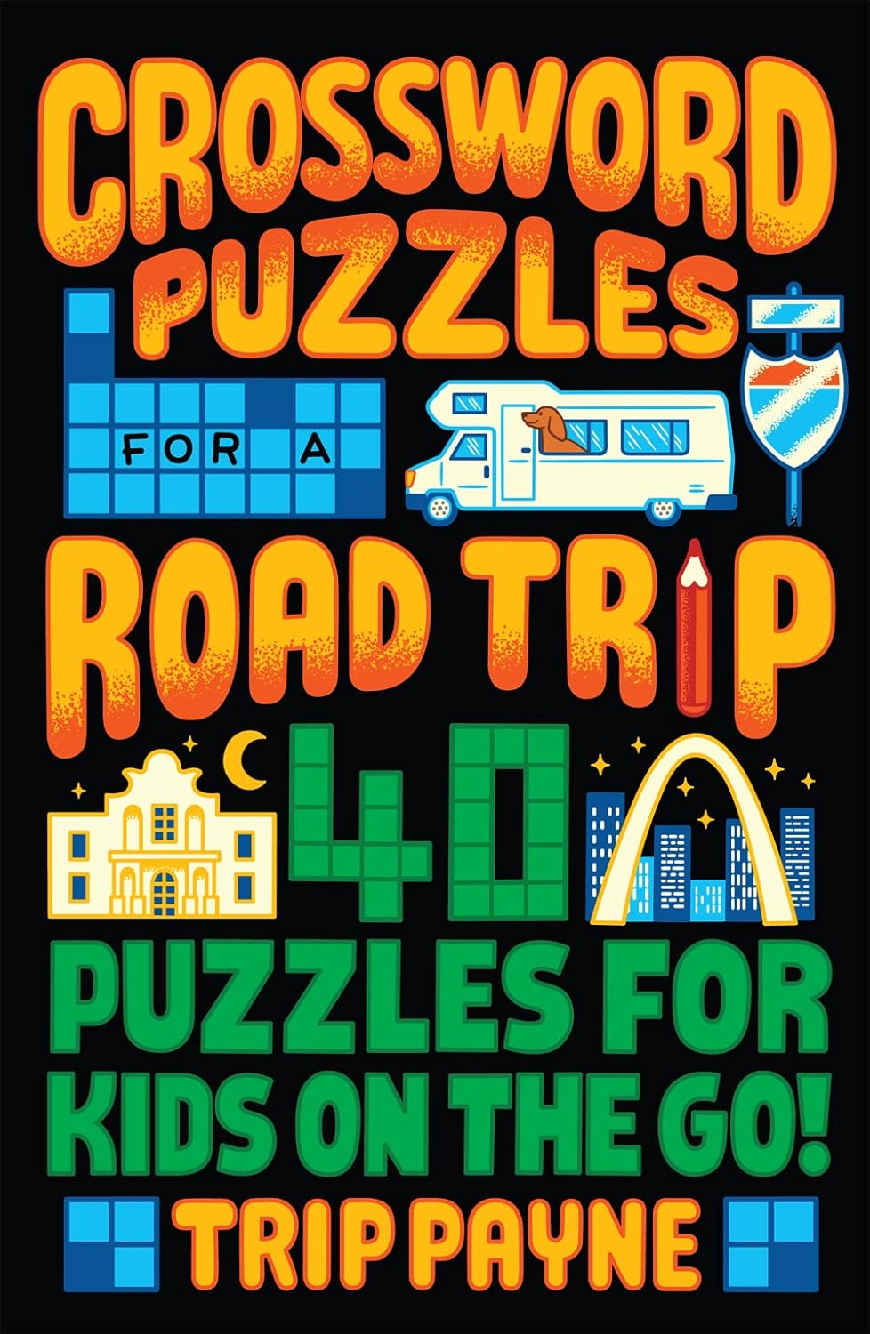 Crossword Puzzles for a Road Trip: 40 Puzzles for Kids on the Go ...