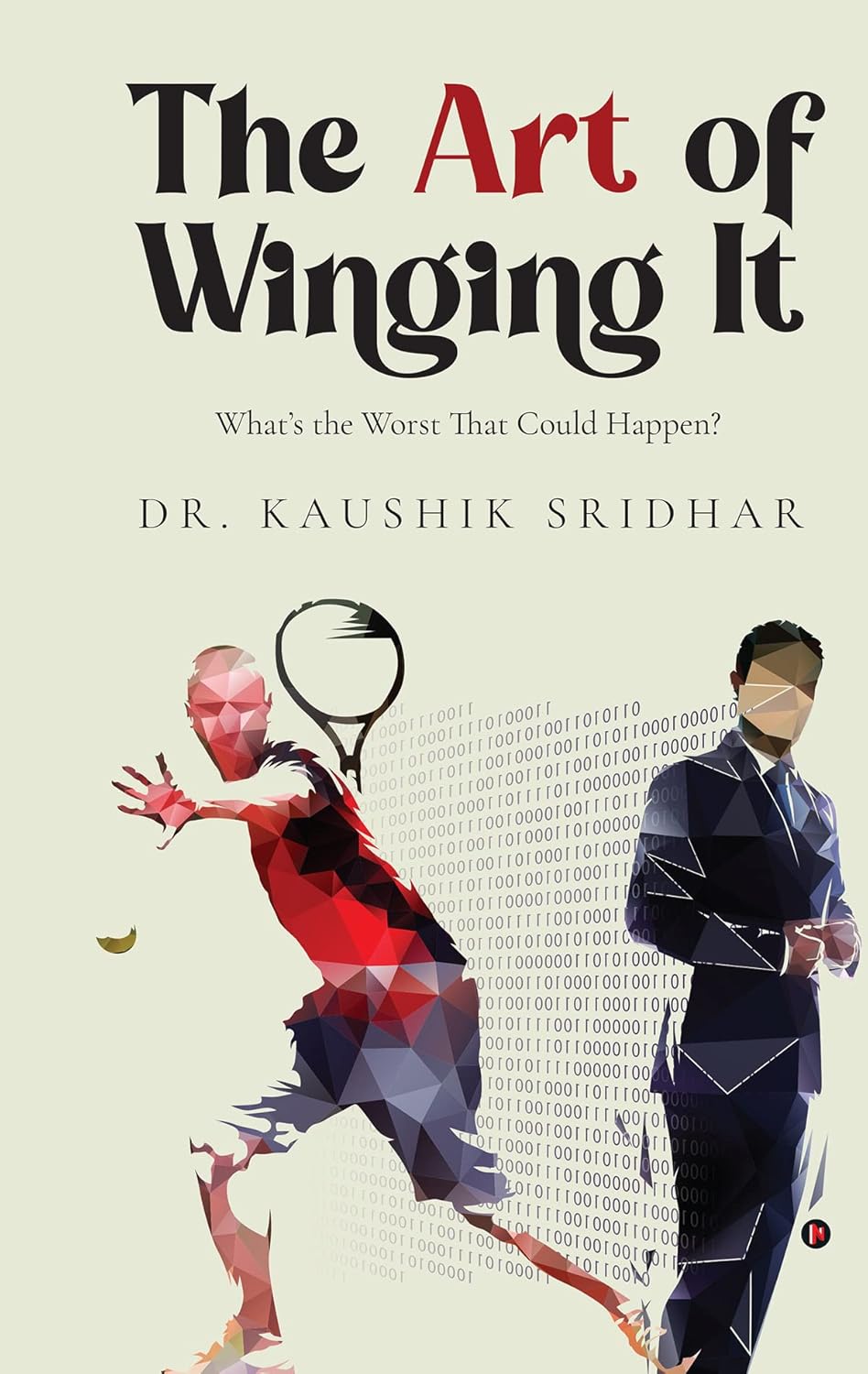 The Art of Winging It : What’s the Worst That Could Happen? eBook : Dr ...