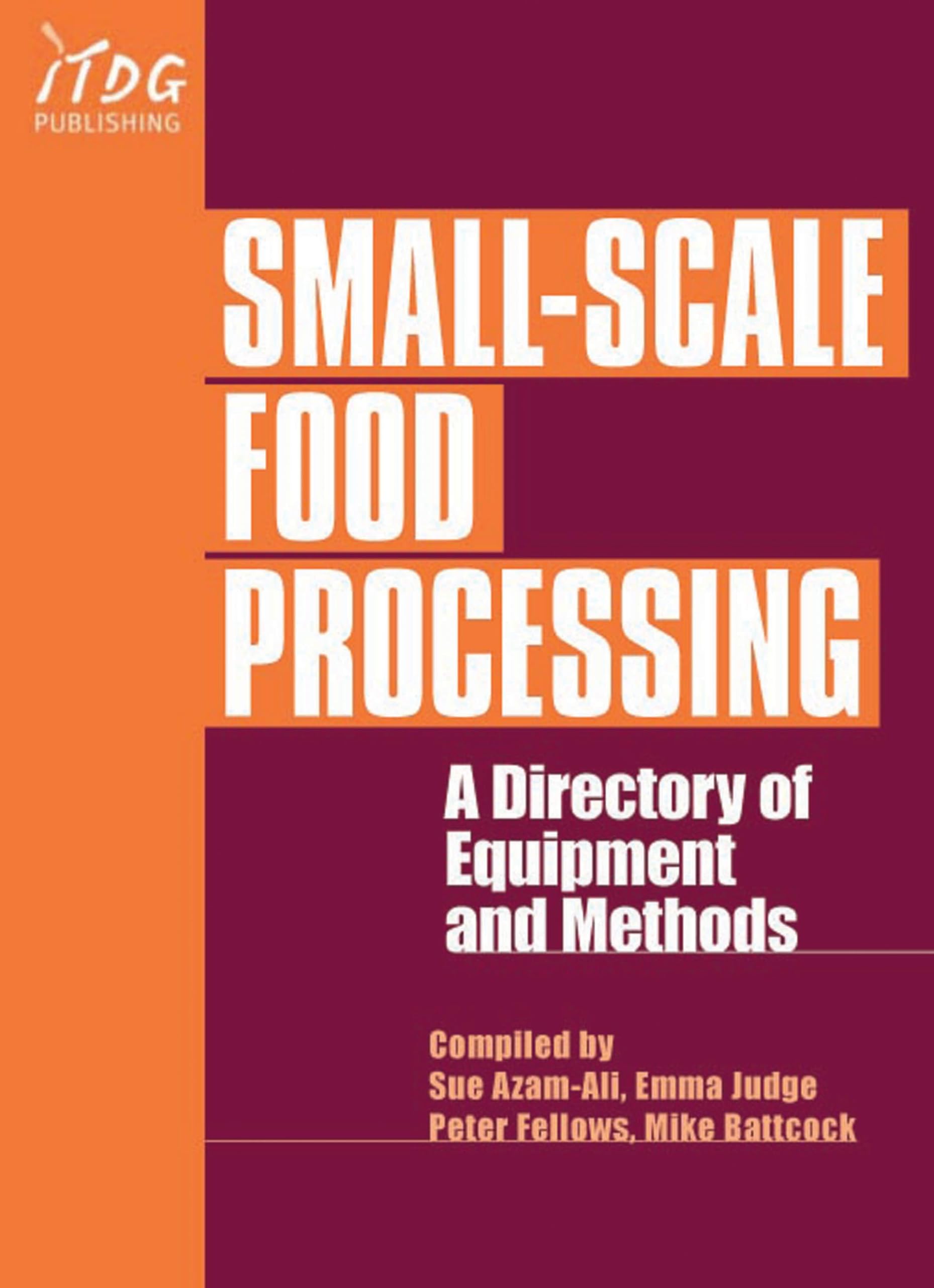 Small-Scale Food Processing: A directory of equipment and methods ...