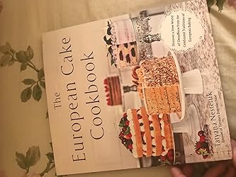 The European Cake Cookbook: Discover a New World of Decadence from the ...