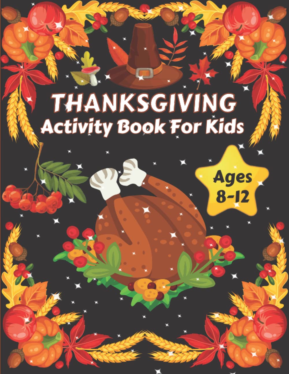 Thanksgiving Activity Book for Kids Ages 8-12: A Fun Color Book with ...