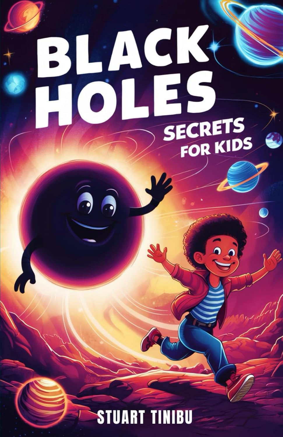Black Holes Secrets for Kids: A Book for Curious Minds to Explore the ...